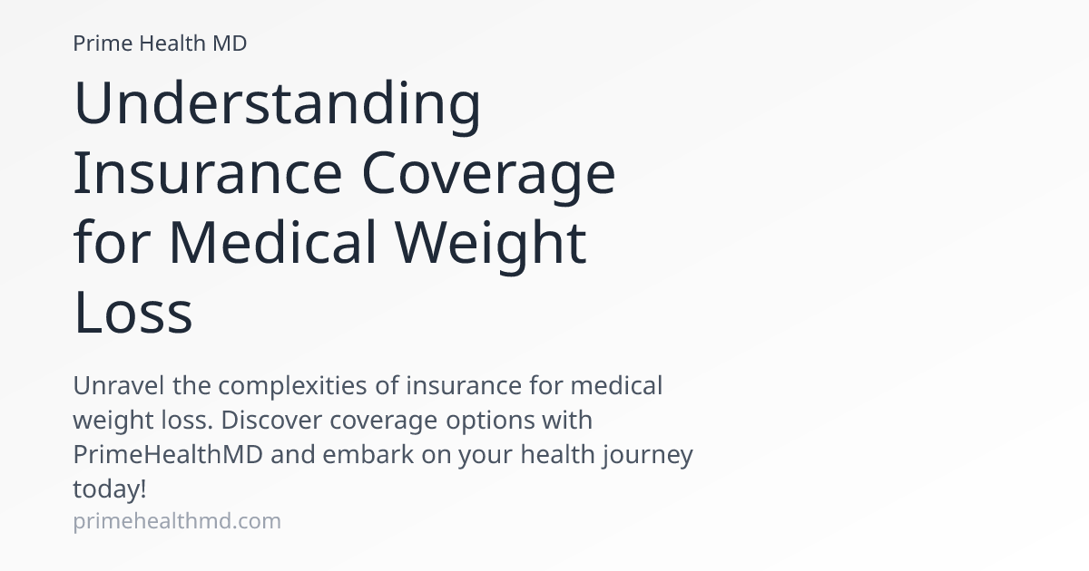 Understanding Insurance Coverage for Medical Weight Loss