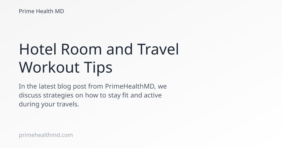 Hotel Room and Travel Workout Tips | PrimeHealth MD