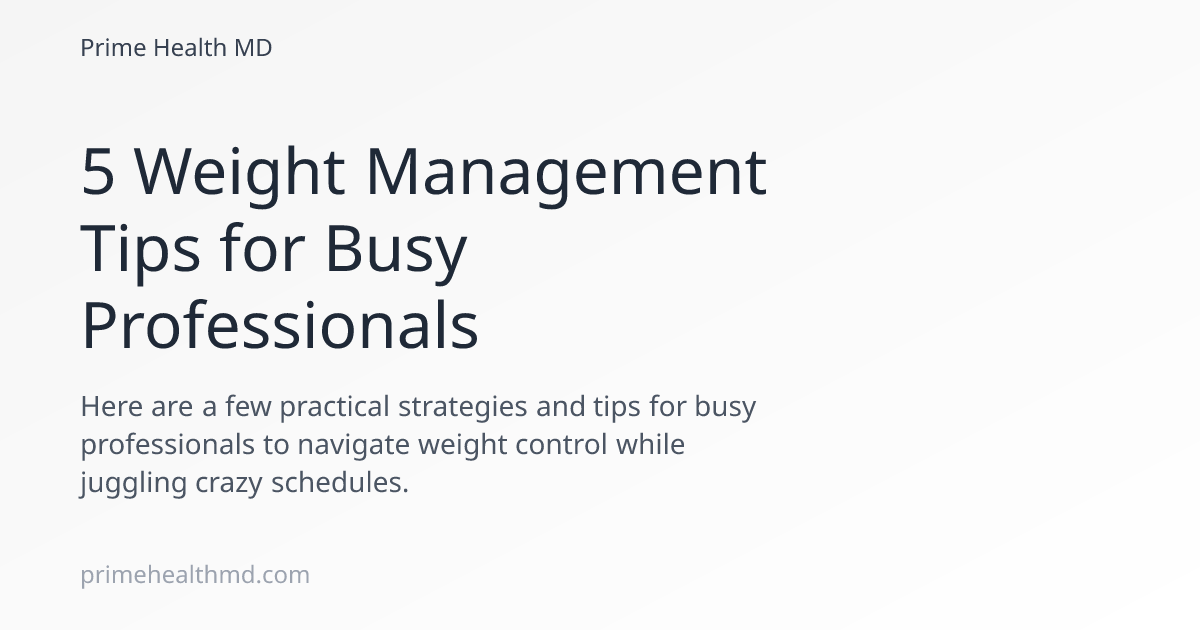 5 Weight Management Tips for Busy Professionals