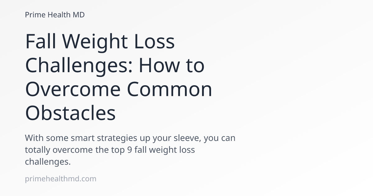 Fall Weight Loss Challenges: How to Overcome Common Obstacles