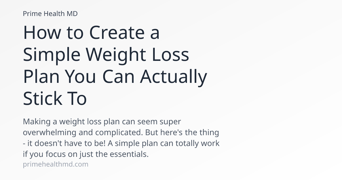 How to Create a Simple Weight Loss Plan You Can Actually Stick To