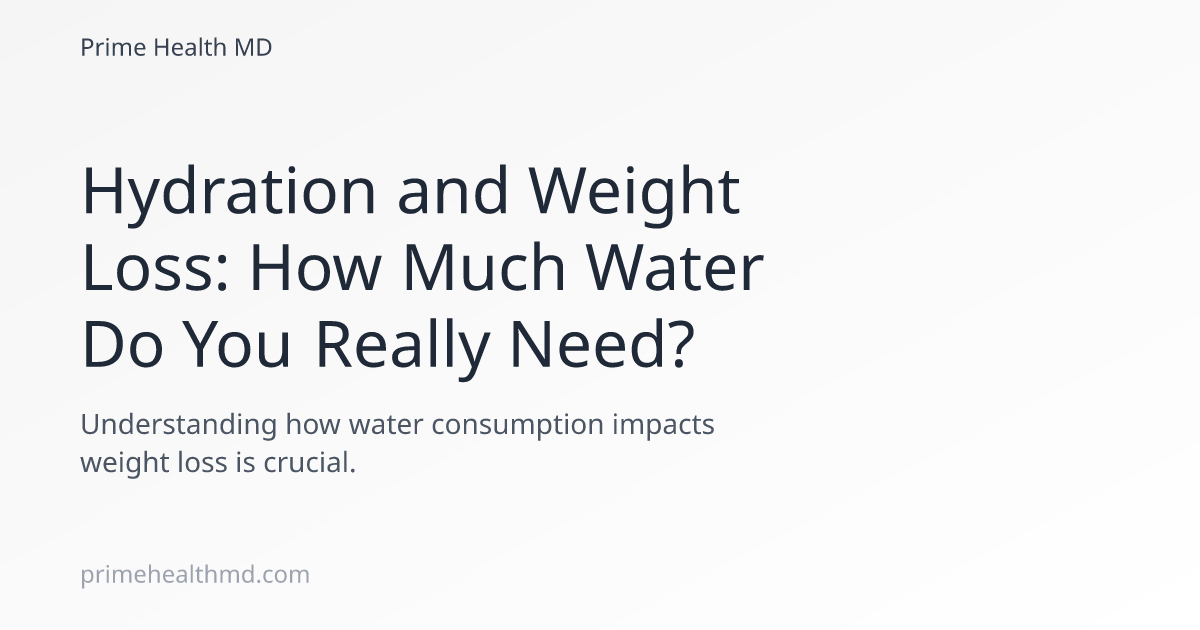 Hydration and Weight Loss: How Much Water Do You Really Need?