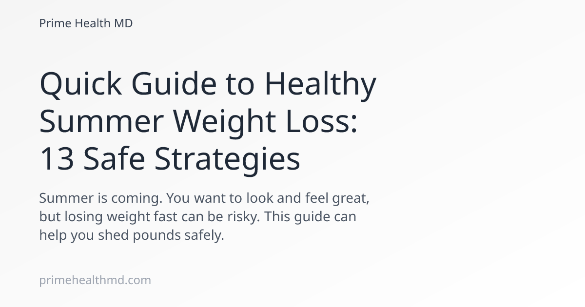 Quick Guide to Healthy Summer Weight Loss: 13 Safe Strategies
