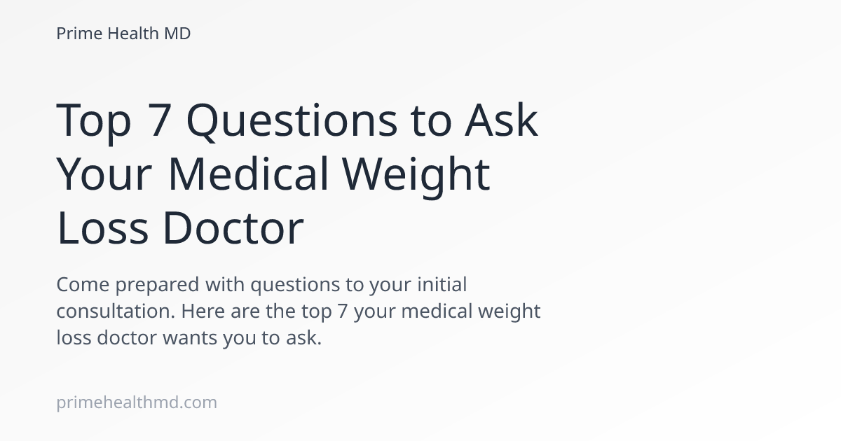 Top 7 Questions to Ask Your Medical Weight Loss Doctor